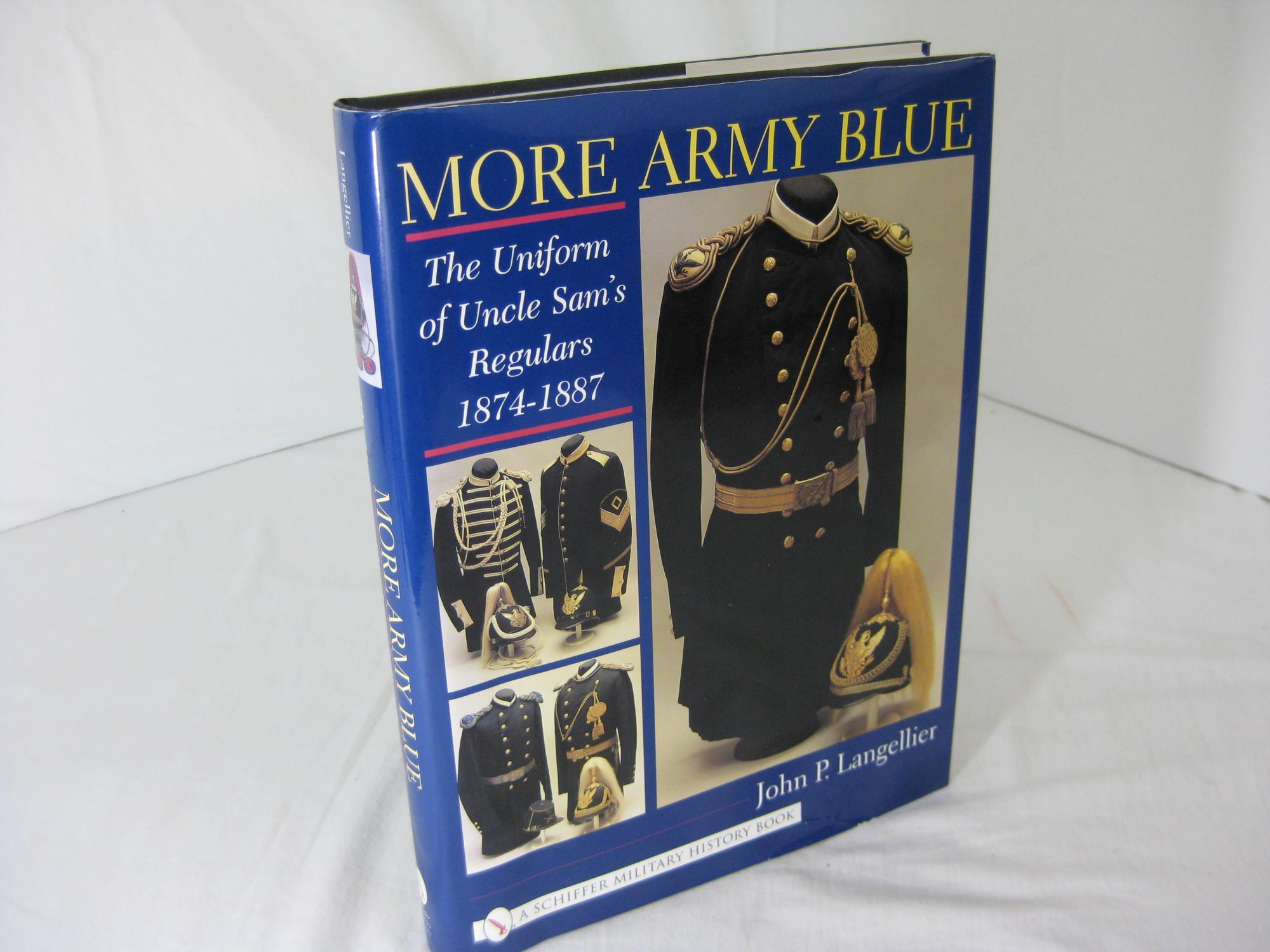 MORE ARMY BLUE: The Uniform of Uncle Sam's Regulars 1874-1887 | John P ...